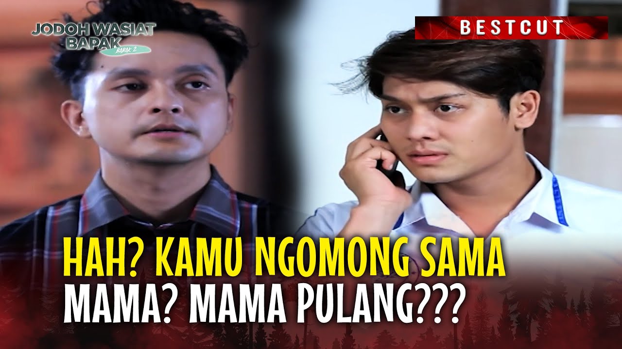 KOK BISA KAMU NGOBROL SAMA MAMA? KOK MAMA PULANG | BestCut Jodoh Wasiat Bapak Babak 2 | EPS 75 ...