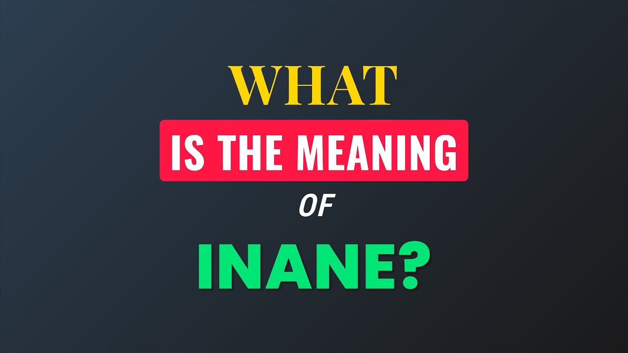 What is the meaning of Inane? - YouTube
