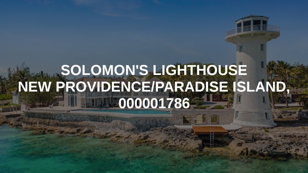 SOLOMON'S LIGHTHOUSE | New Providence/Paradise Island Real Estate - YouTube