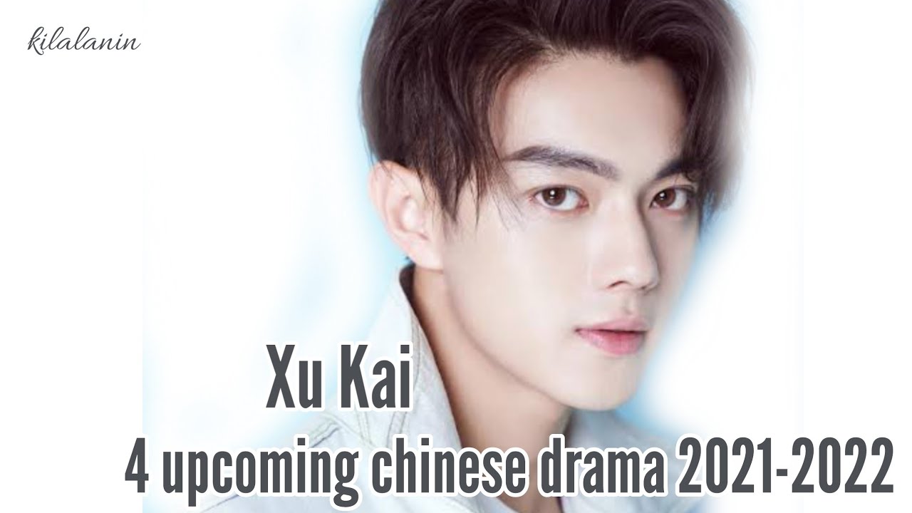 xu-kai-4-upcoming-chinese-drama-2021-2022-youtube