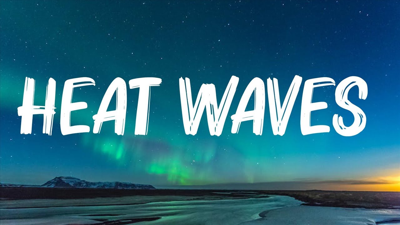 Heat Waves (Lyrics) - Glass Animals, The Weeknd, Imagine Dragons ...