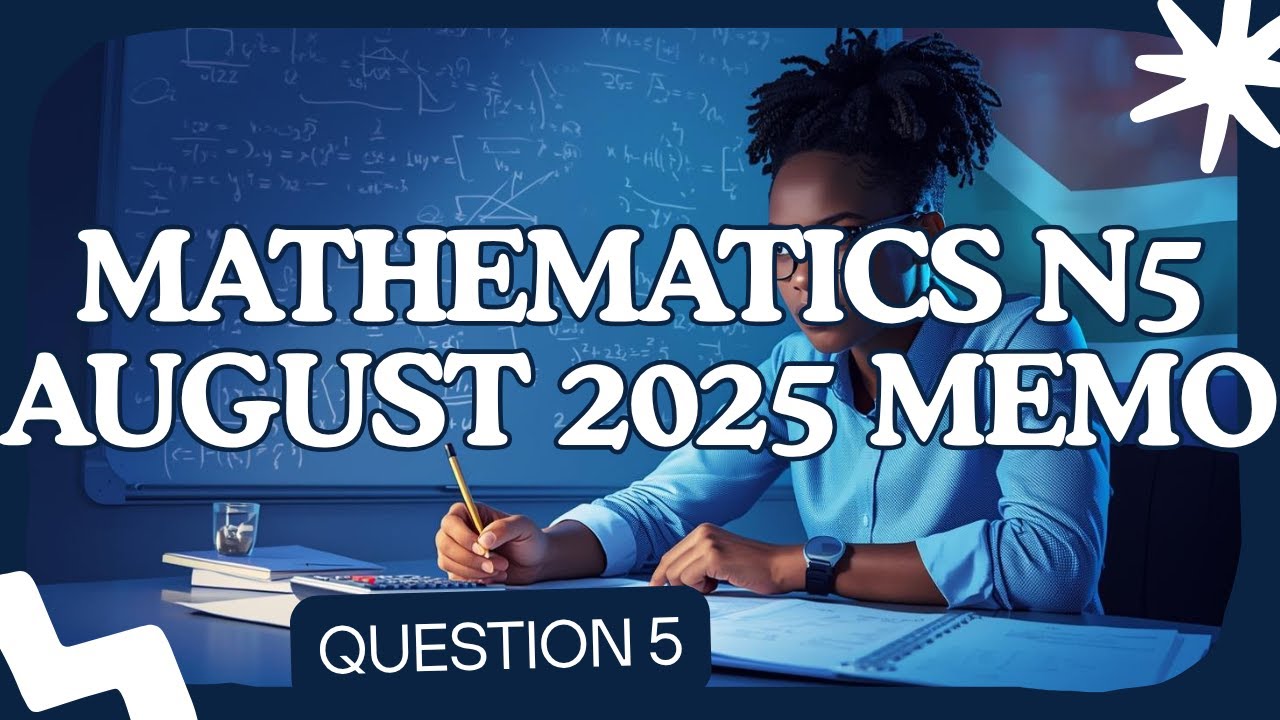 Mathematics N5 August 2025 Memo Part 2 Question 5 ...