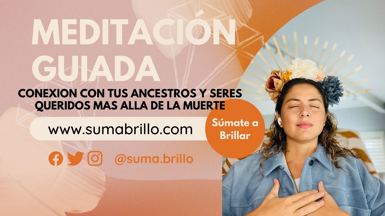 Meditación para celebrar y conectar con tus ancestros y seres queridos ...