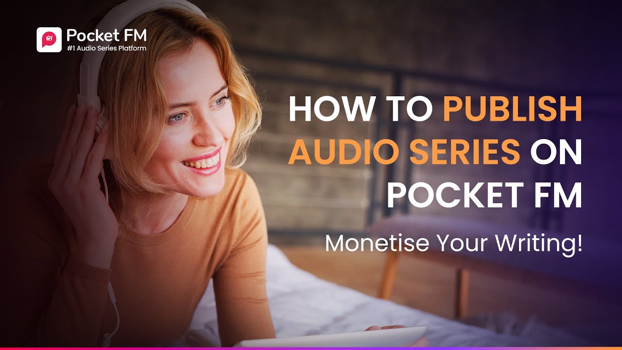 Publish Audio Series on Pocket FM | Step-by-Step Guide for Writers ...
