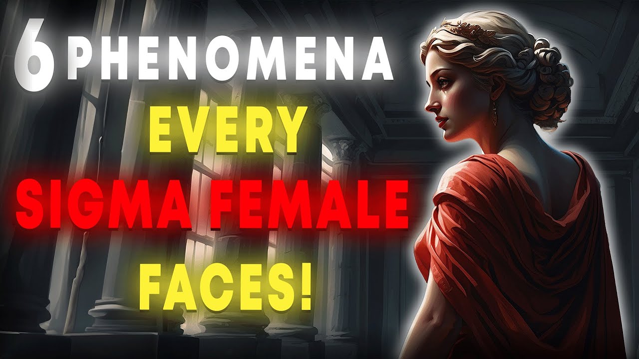 6 Strange Phenomena EVERY Sigma Female Faces! | Sigma Female Traits ...