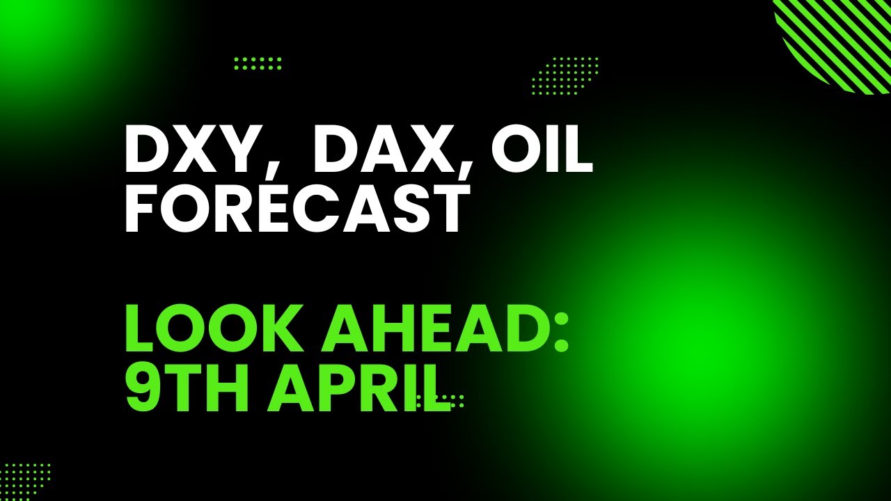USD, DAX, Oil forecast: Look Ahead 9th April - YouTube
