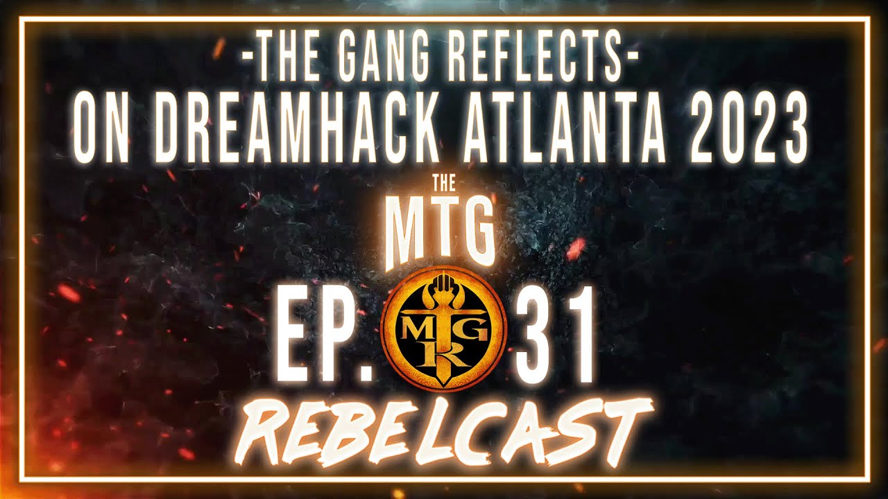 Dreamhack Atlanta 2023 & the Future of MTG Standard | MTG Rebellion Rebelcast Episode 31 - YouTube