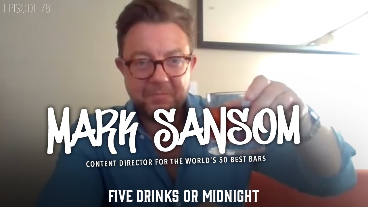 Ep78 - Mark Sansom - Content Director for The World’s 50 Best Bars ...