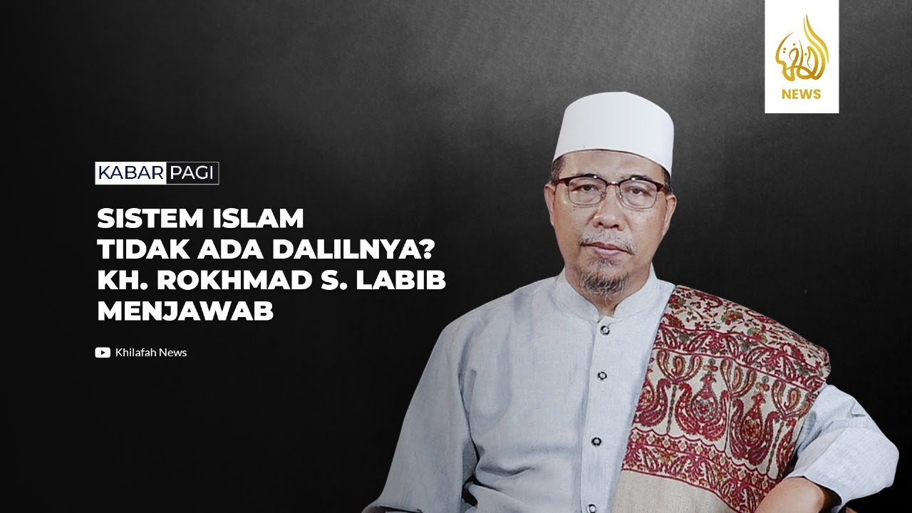 Sistem Islam Tidak Ada Dalilnya KH. Rokhmad S. Labib Menjawab - YouTube