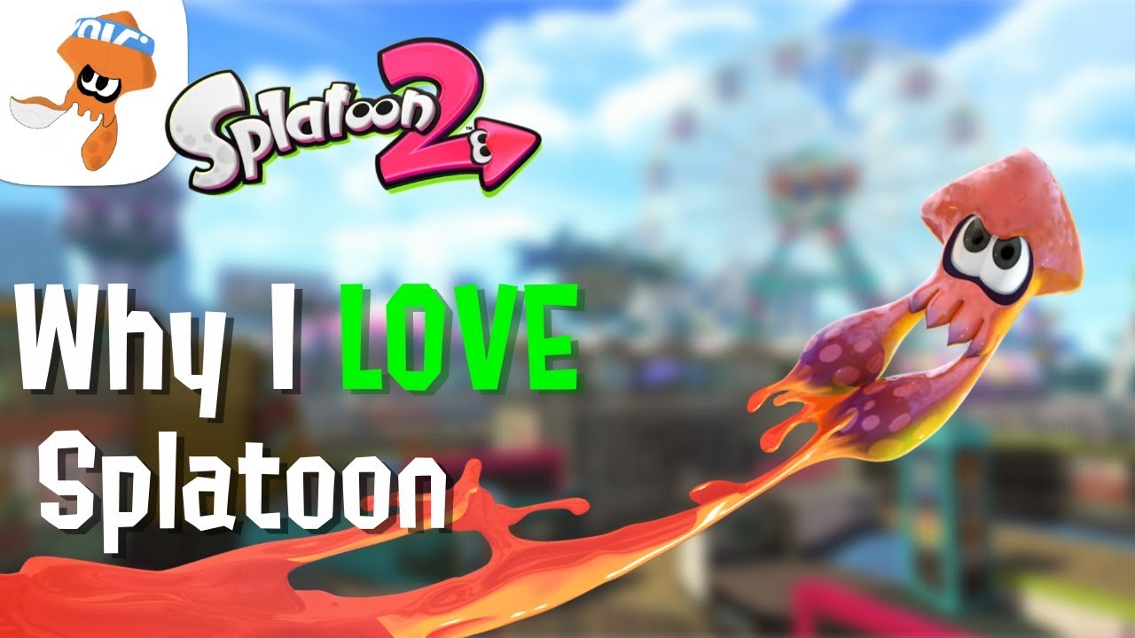 10 Reasons Why I LOVE Splatoon 2! - YouTube