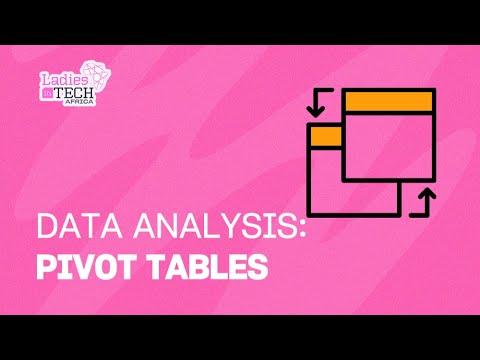 LADIES IN TECH AFRICA BOOTCAMP || DATA ANALYSIS: PIVOT TABLES - YouTube