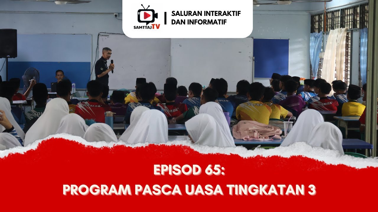 SAMTTAJ TV EP65 | Program PASCA UASA Tingkatan 3 - YouTube