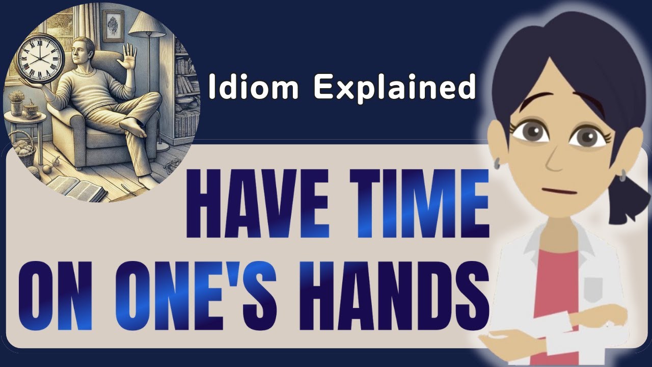 HAVE TIME ON ONE’S HANDS ⏳ | Learn This English Idiom with Stories ...