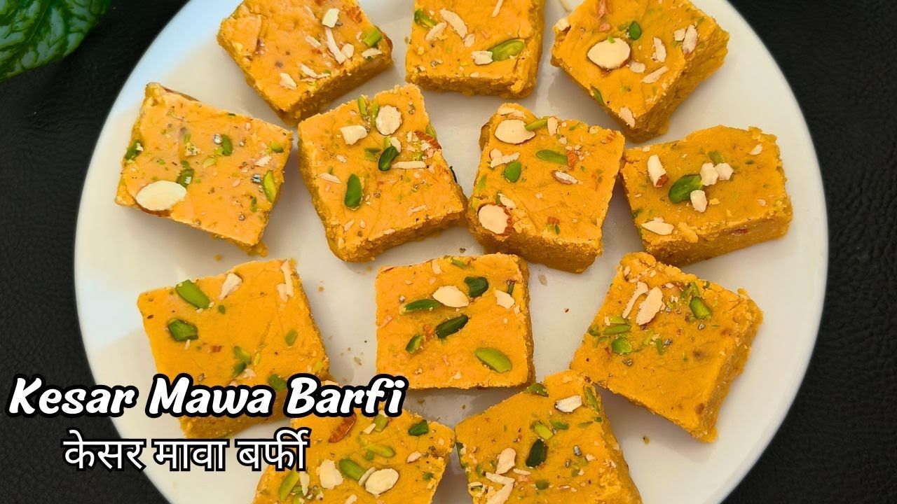 Kesar Mawa Barfi-A sweet treat for every occasion|केसर मावा बर्फी|Khoya ...