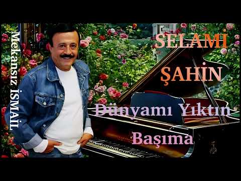 Selami Şahin - Dünyamı Yıktın Başıma