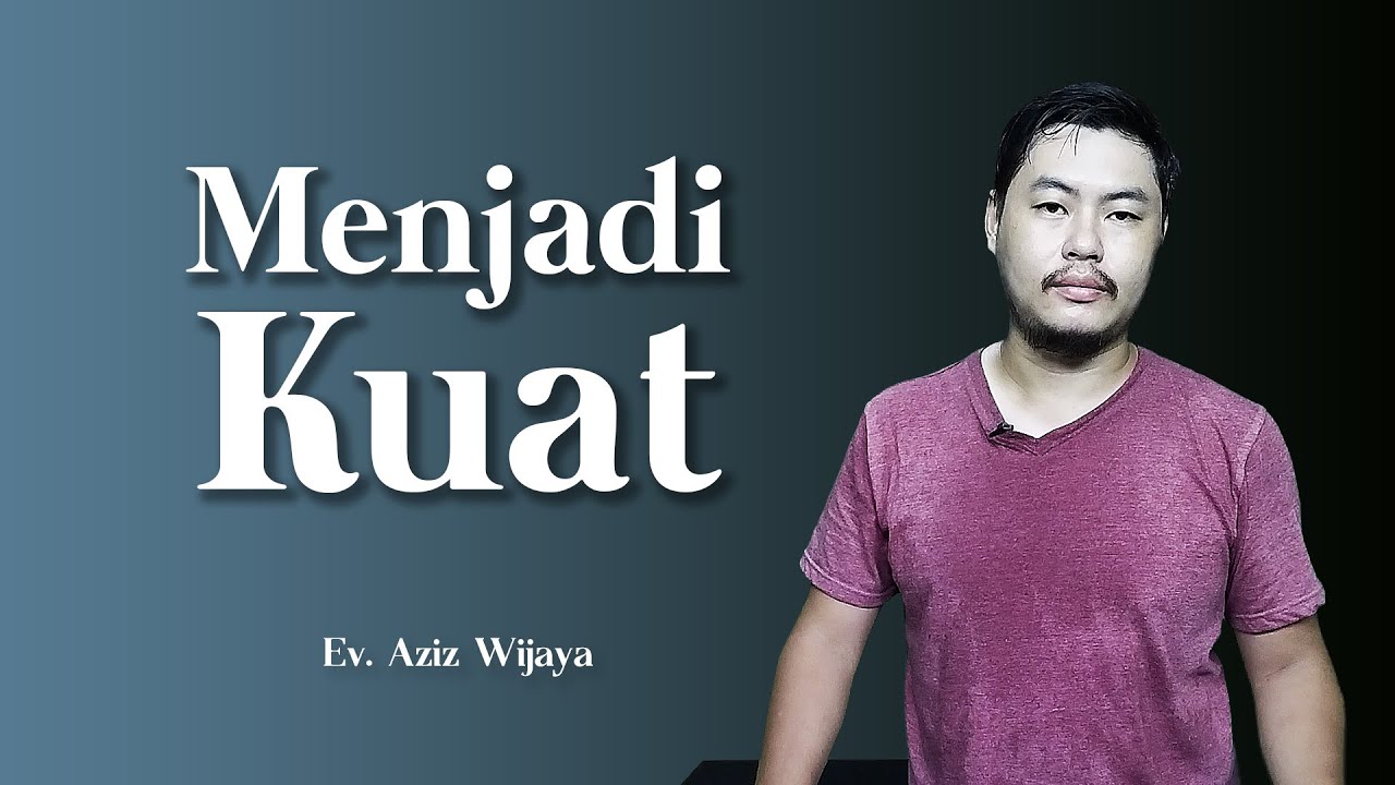 MENJADI KUAT | Ev. Aziz Wijaya | Intimacy Worship - YouTube