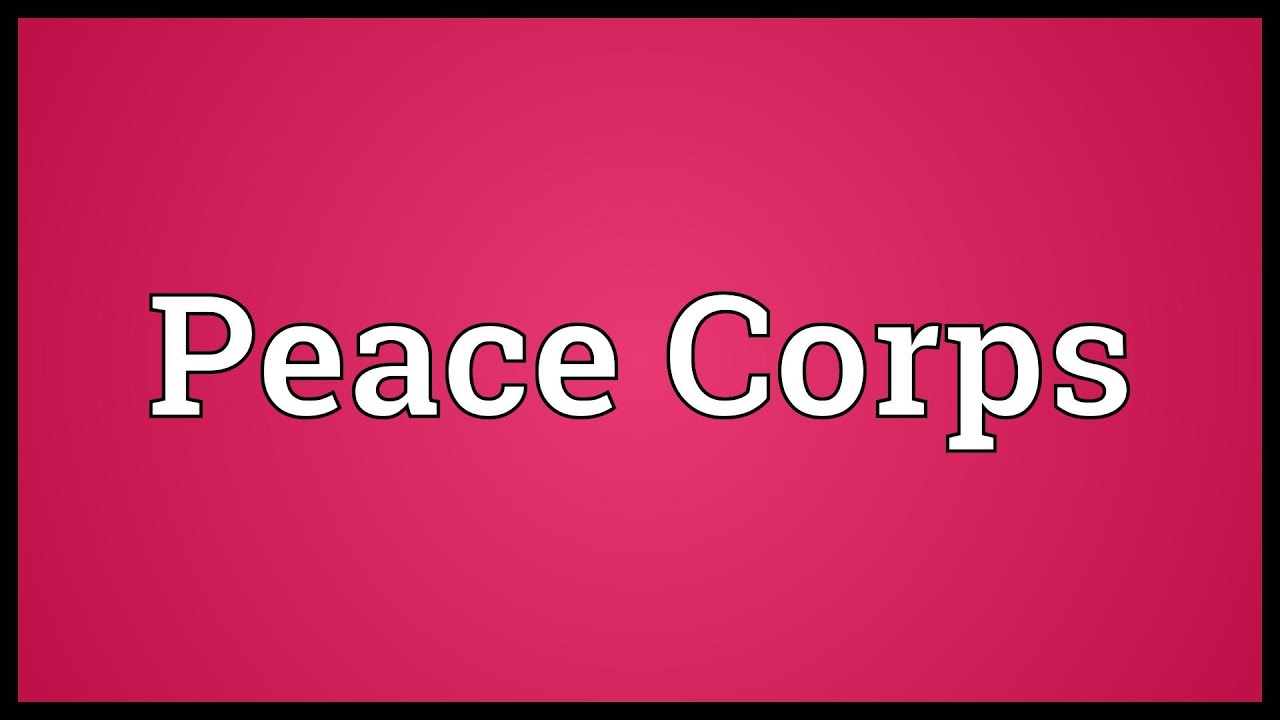 Peace Corps Meaning - YouTube