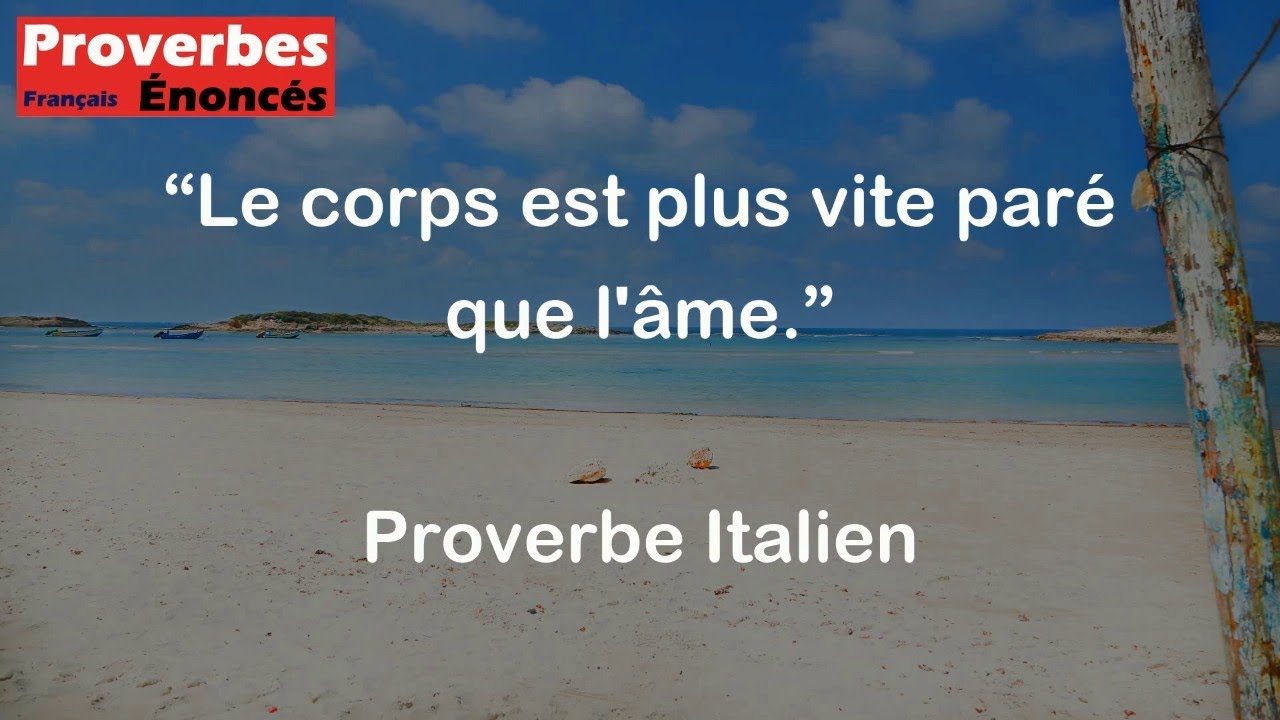 Le corps est plus vite paré que l'âme. - Proverbe Italien - YouTube