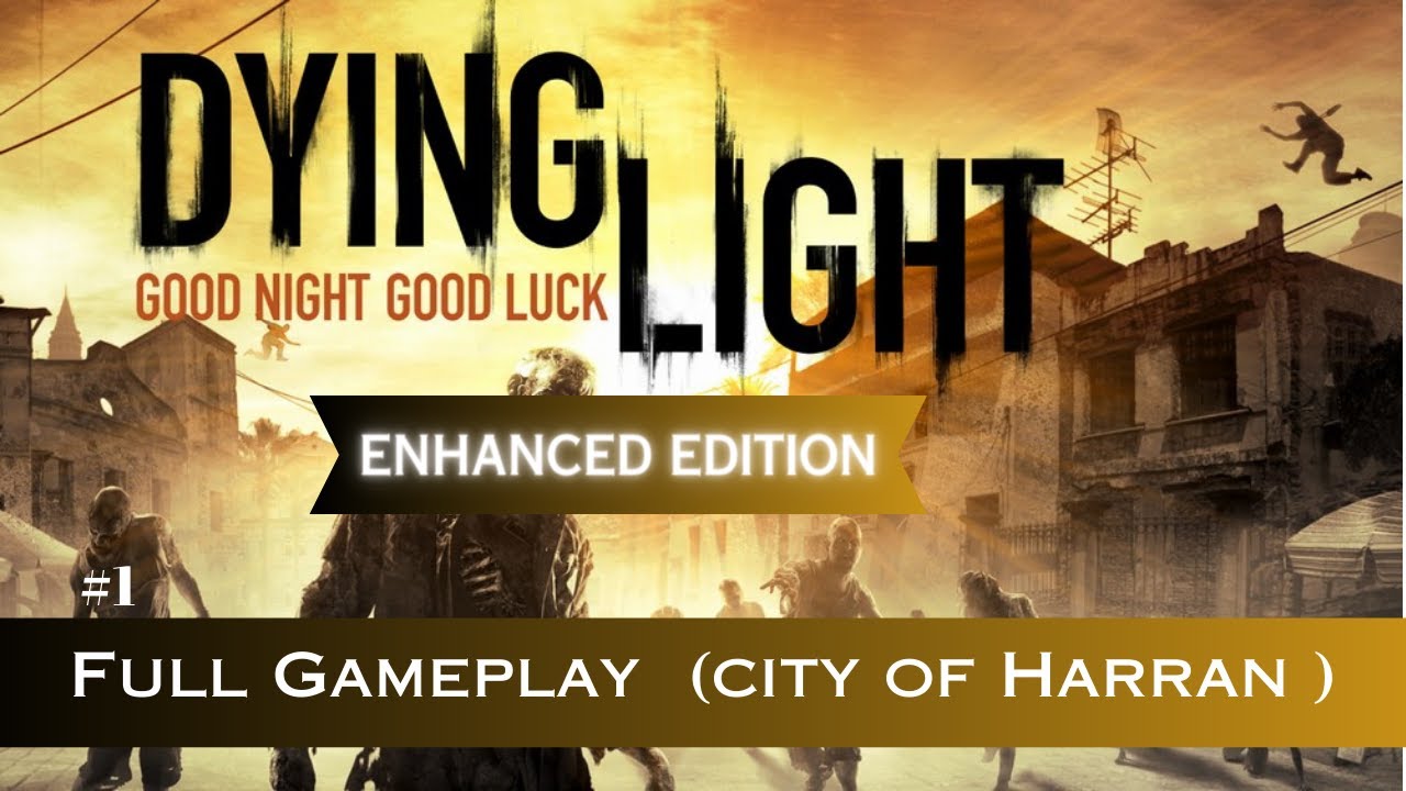 Dying Light Enhanced Edition Gameplay | Walkthrough No Commentary - YouTube