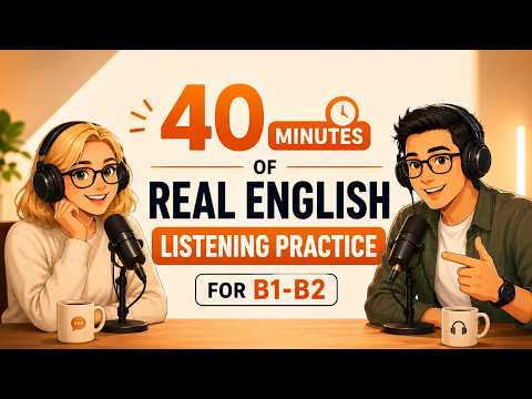 40 Minutes of Real English Listening Practice for B1-B2 | Improve Your English Just by Listening