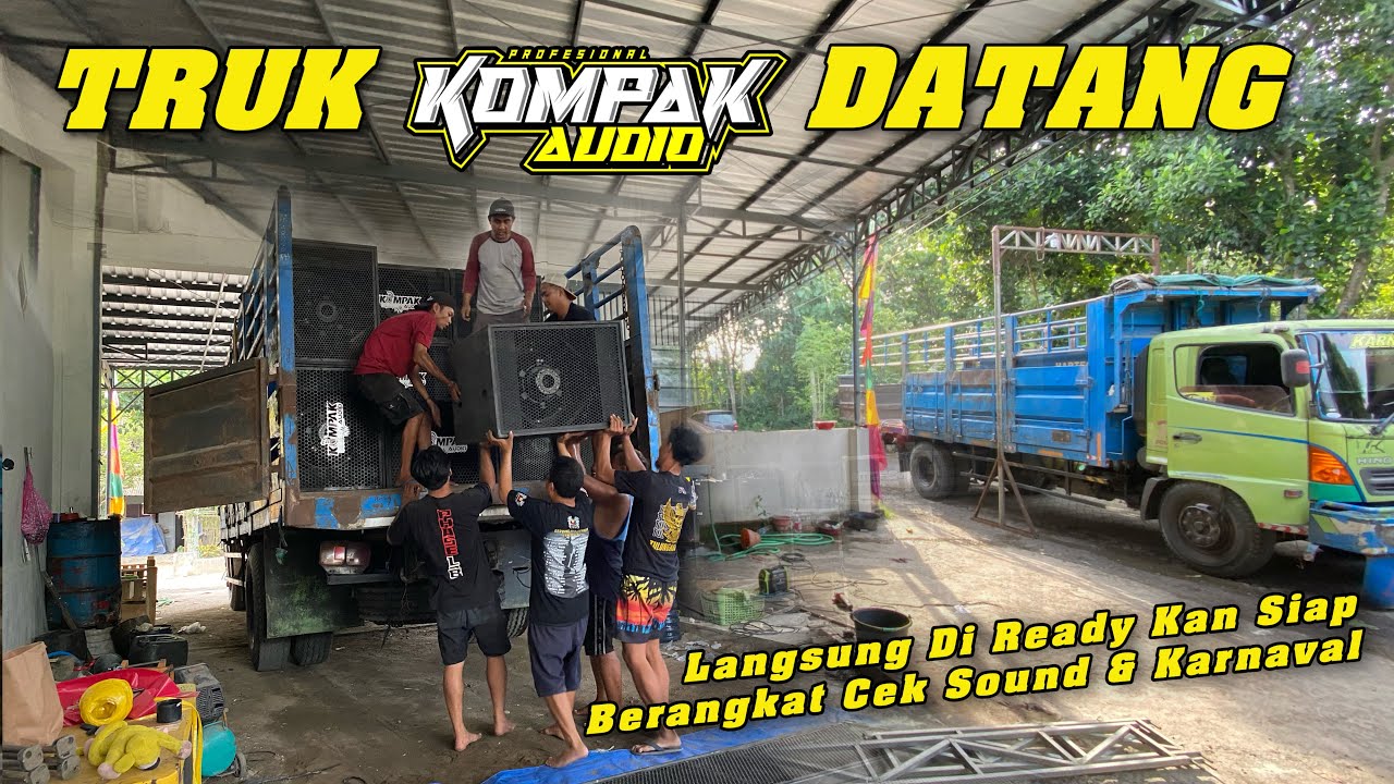 Truk Kompak Audio Datang Langsung Di Ready Kan | Siap Berangkat Cek ...