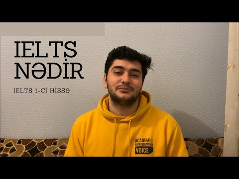 IELTS imtahanı haqda bilməli olduğunuz vacib nüanslar - ümumi struktur və bölmələr haqda