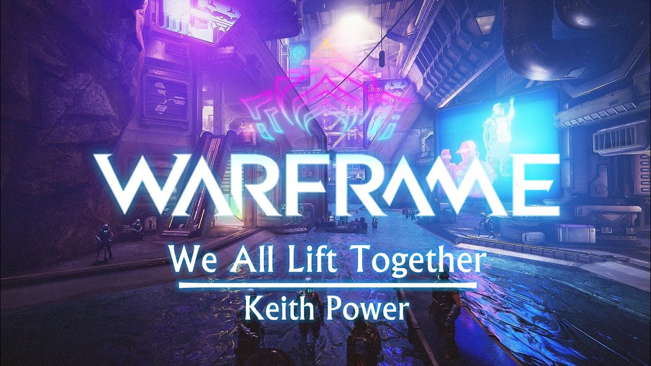 Warframe | Keith Power - We all Lift Together Lyrics - YouTube