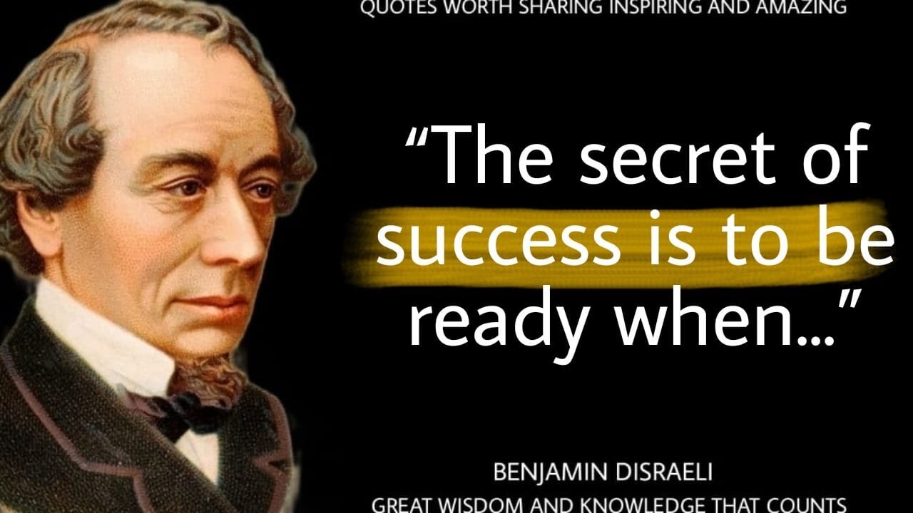 BENJAMIN DISRAELI'S QUOTES That will inspire your thoughts and make you ...