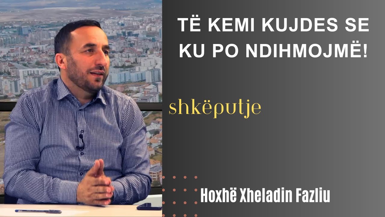 Të kemi kujdes se ku po ndihmojmë! - SHKËPUTJE - Hoxhë Xheladin Fazliu ...