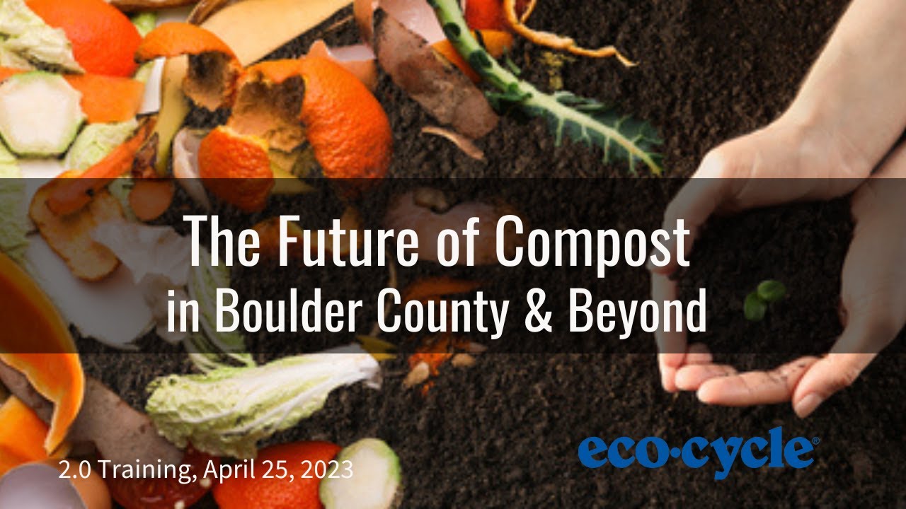 Eco-Leader 2.0 Training: The Future of Compost in Boulder County & Beyond - YouTube