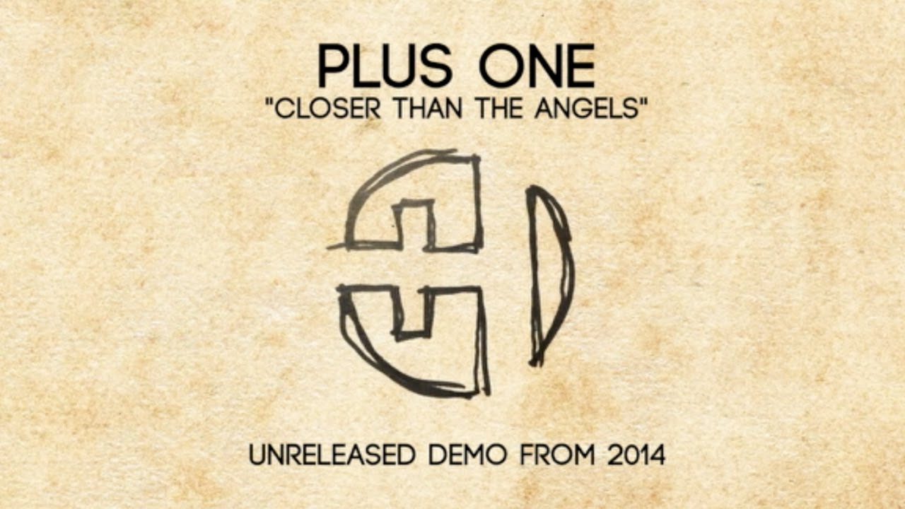 Plus One - Closer Than The Angels (Unreleased Demo) - YouTube