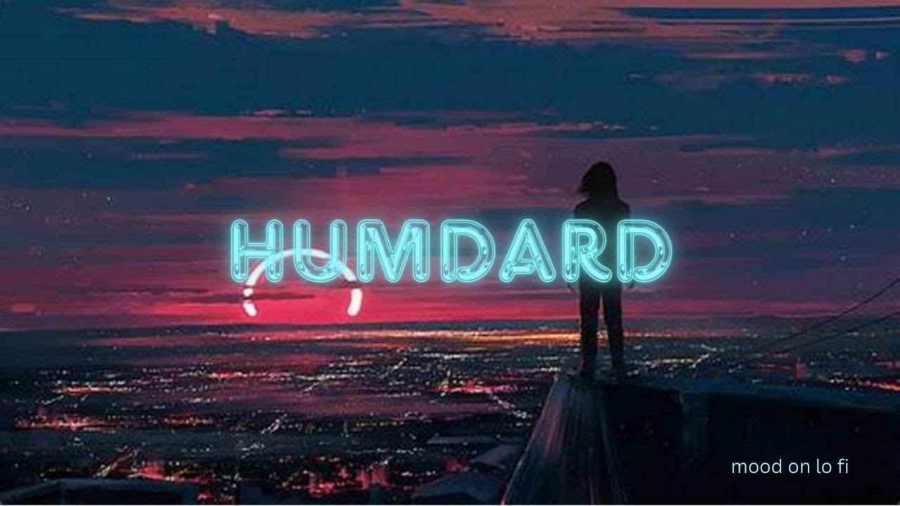 Humdard | [ Slowed+Reverb ] | Ek Villain | Arijit Singh |Mood on lo fi ...