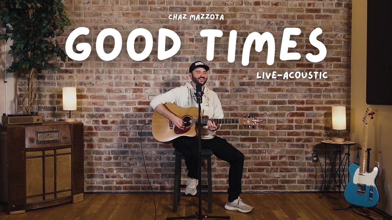 Good Times (Live Acoustic) | Chaz Mazzota - YouTube