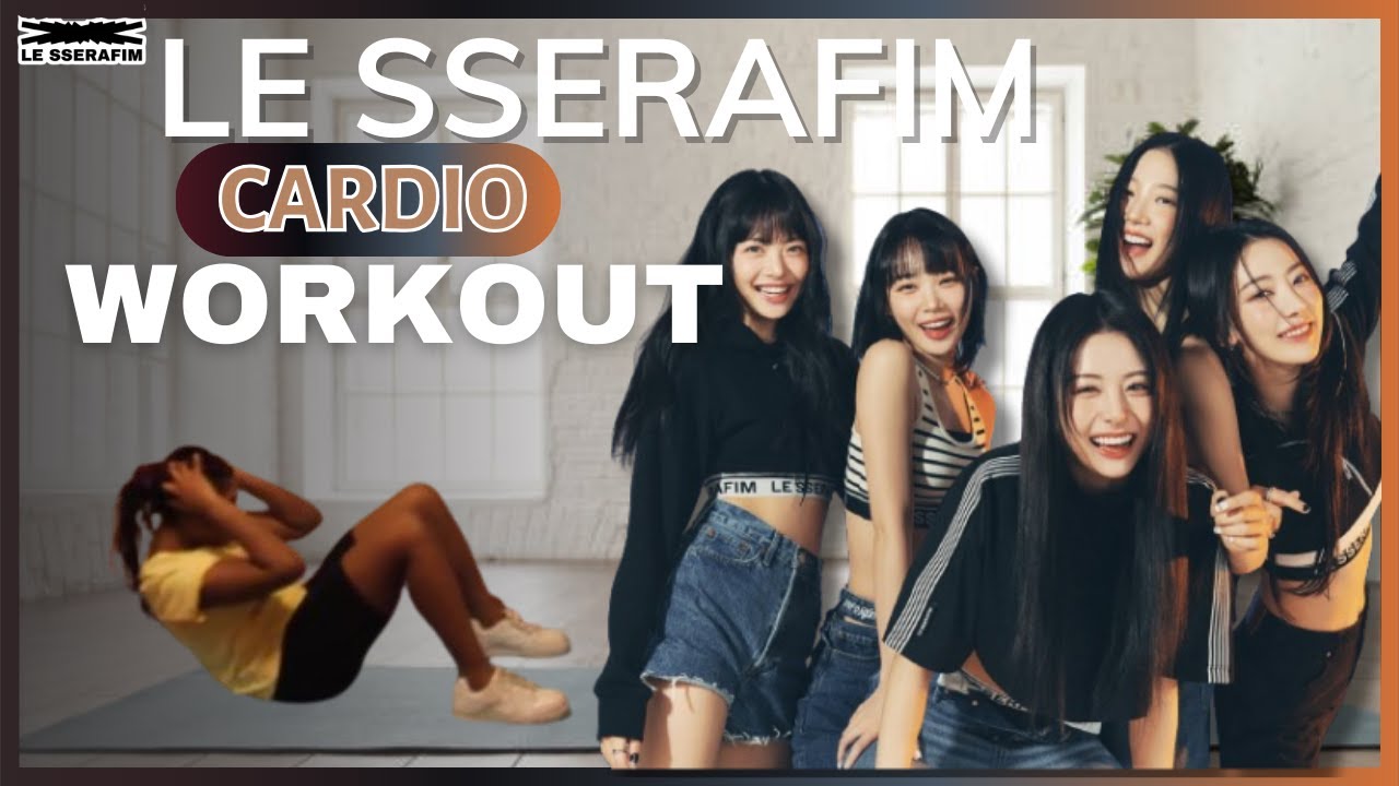 LE SSERAFIM INTENSE CARDIO WORKOUT | K-pop Idol Workout - YouTube