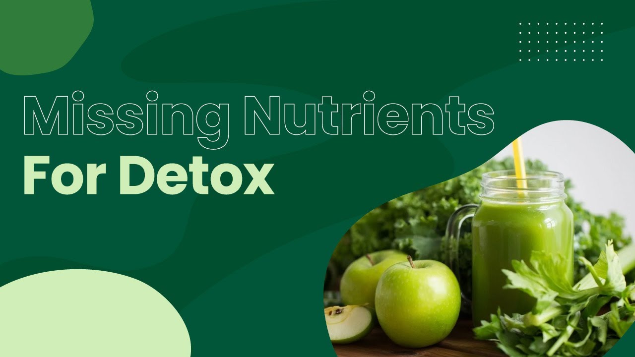 Missing Nutrients for Detox - YouTube