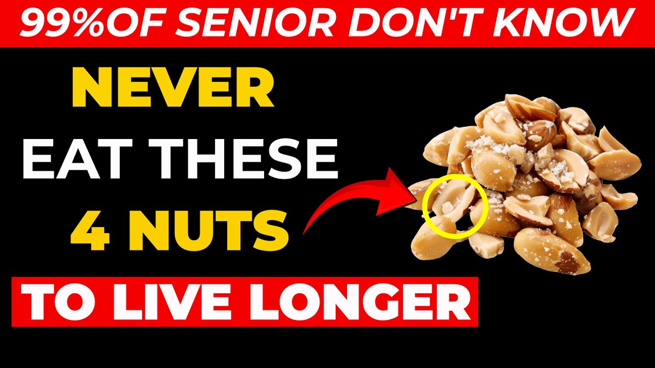 Senior, 4 Nuts You MUST Eat and 4 You Should NEVER Touch After 65 ...