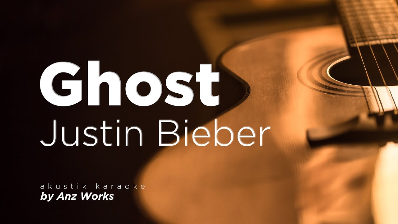 JUSTIN BIEBER - GHOST ( ACOUSTIC KARAOKE ) - YouTube