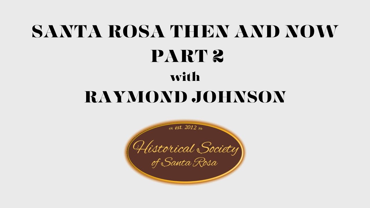 Santa Rosa Then and Now Part 2 - YouTube