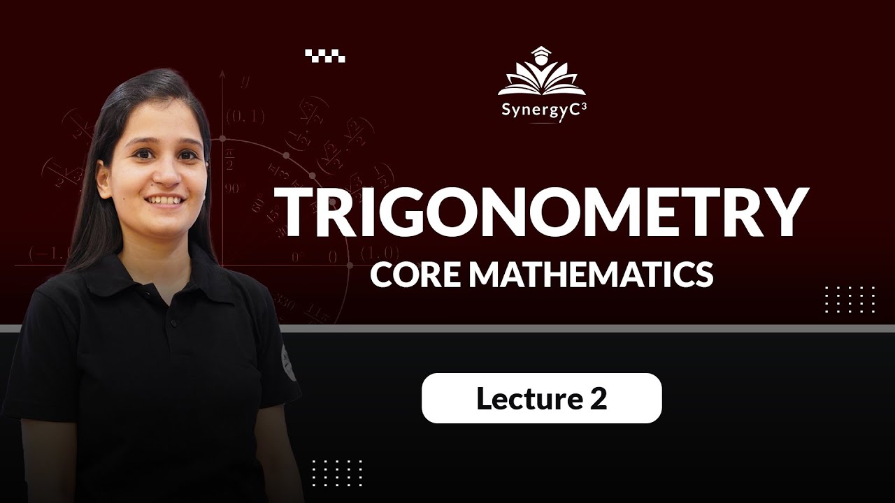 Trigonometry || Lecture 2 || Core Mathematics || Varsha Ma'am || SynergyC3 - YouTube
