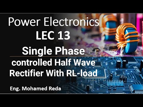 LEC 13 Power electronics (Single Phase Controlled Half Wave Rectifier ...