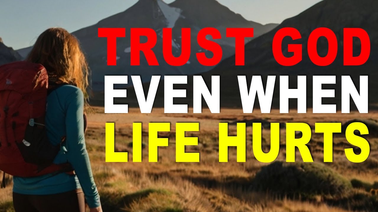 Trusting God Even When Life Hurts (Christian Motivation) - YouTube