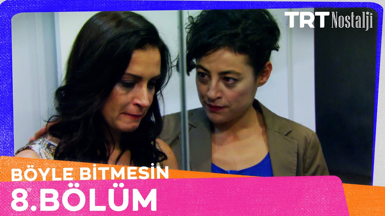 Böyle Bitmesin 8. Bölüm @NostaljiTRT - YouTube