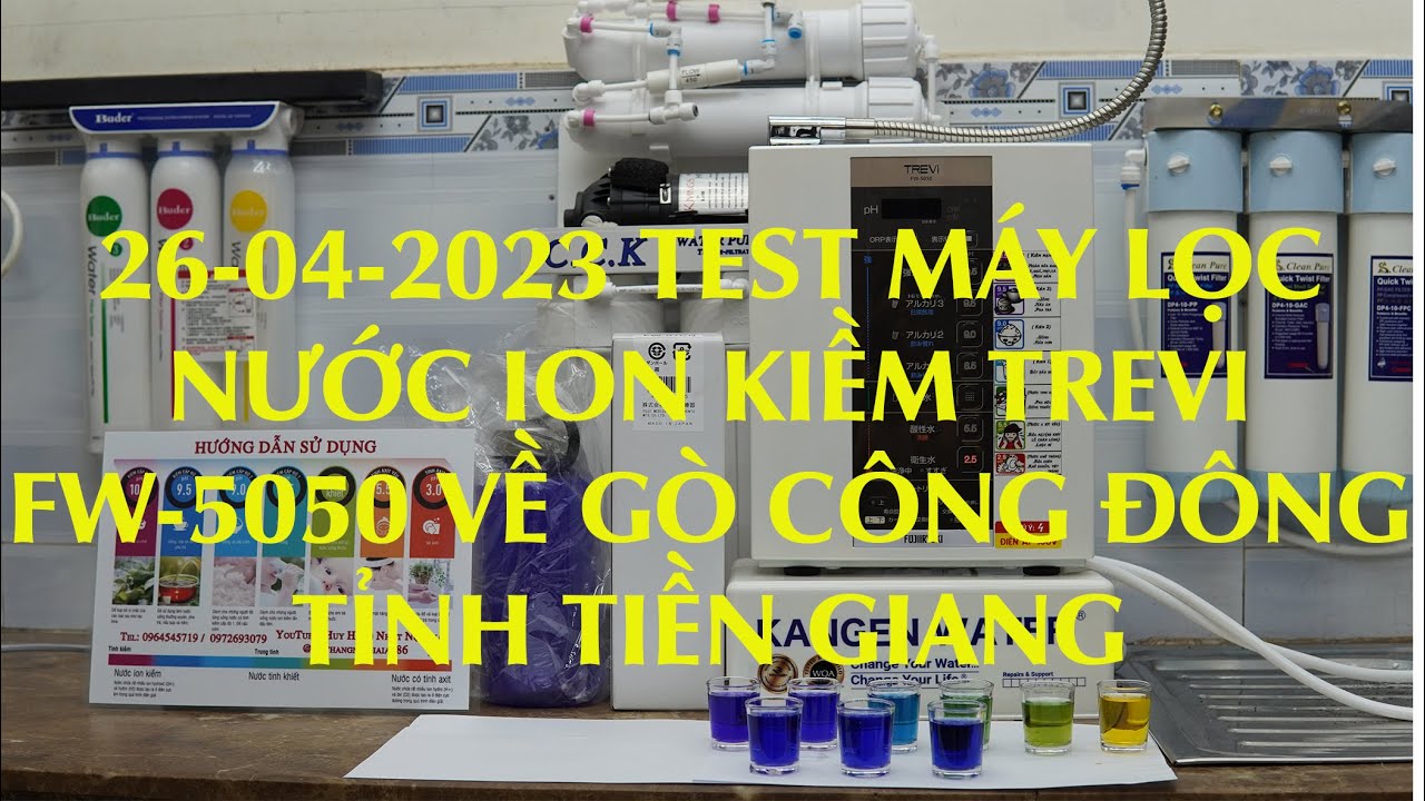26-04-2023 TEST MÁY LỌC NƯỚC TREVI FW-5050 VỀ GÒ CÔNG ĐÔNG/TỈNH TIỀN ...