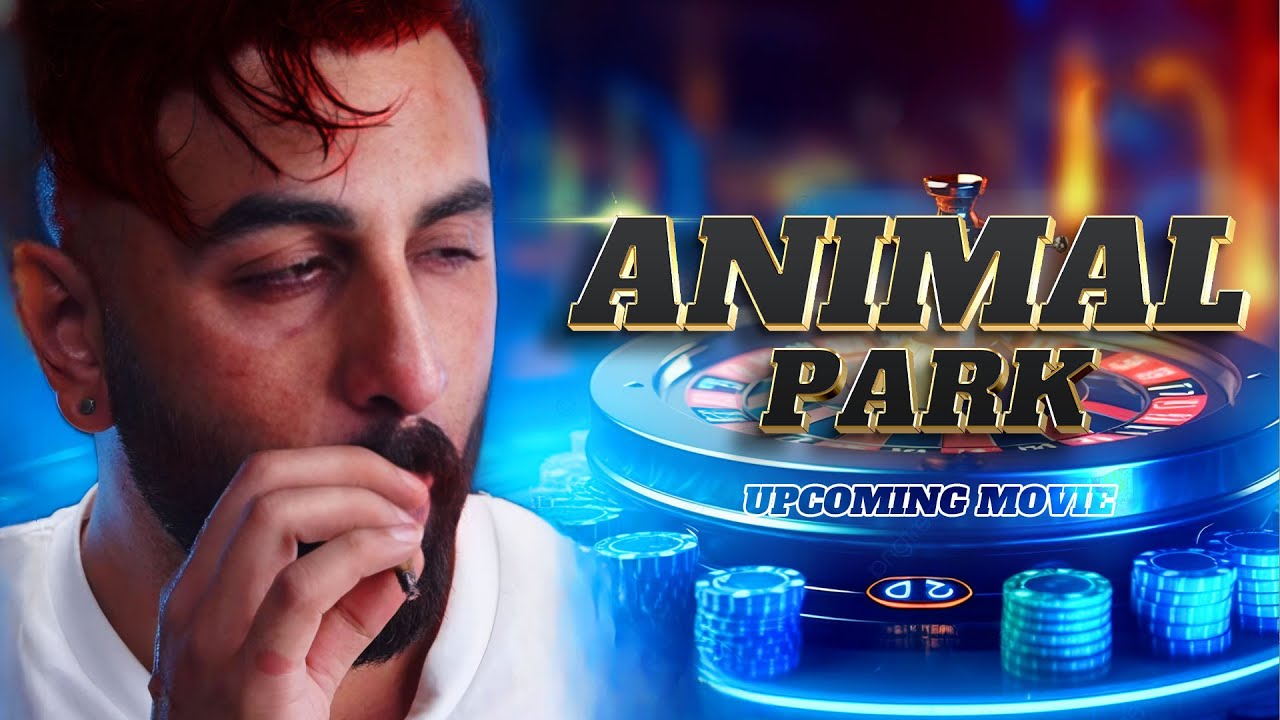 ANIMAL PARK | Ranbir Kapoor | Upcoming Movie | Rashmika Mandanna ...