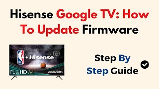 Update Old Hisense Google Android Tv To Android Tv Os 14 Full Firmware ...