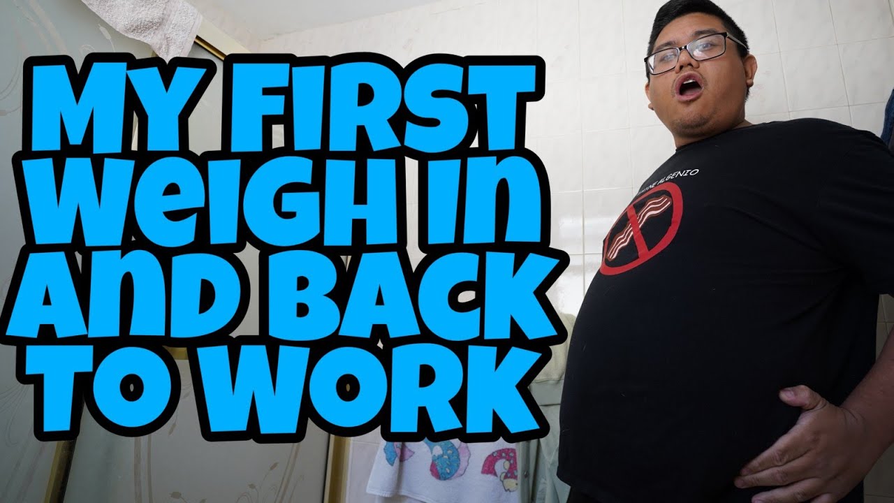 First Weigh In & Back To Work - YouTube