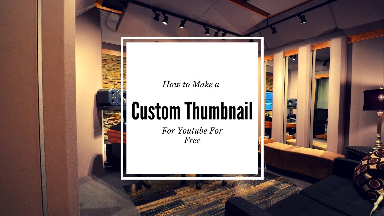 How to make a Custom Youtube Thumbnail for Free - YouTube
