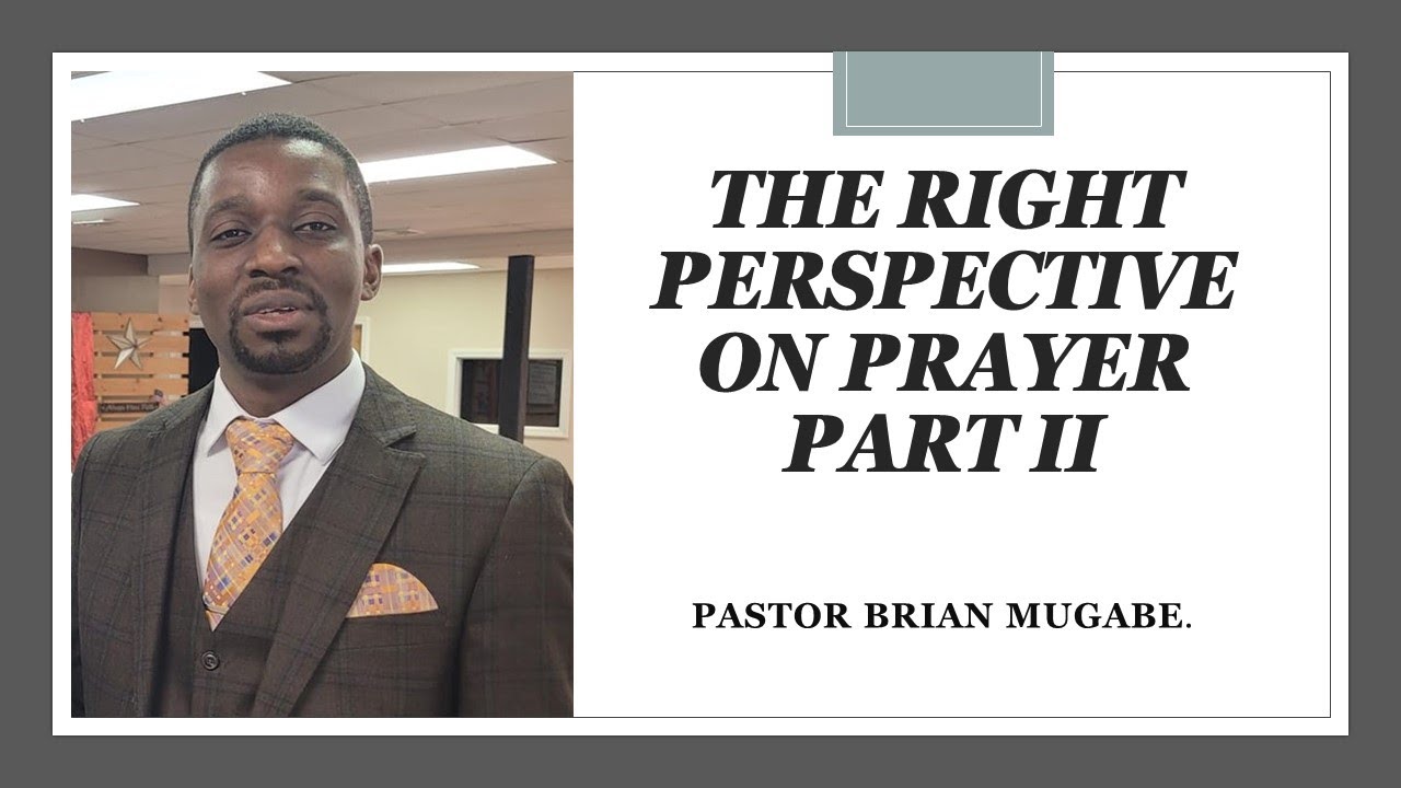 The Right Perspective on Prayer Part ll - YouTube