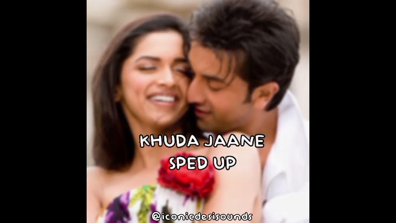 khuda jaane sped up - bachna ae haseeno - YouTube