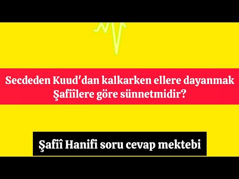 Secdeden kuud' dan kalkarken ellere dayanmak şafiilere göre sünnetmidir ?